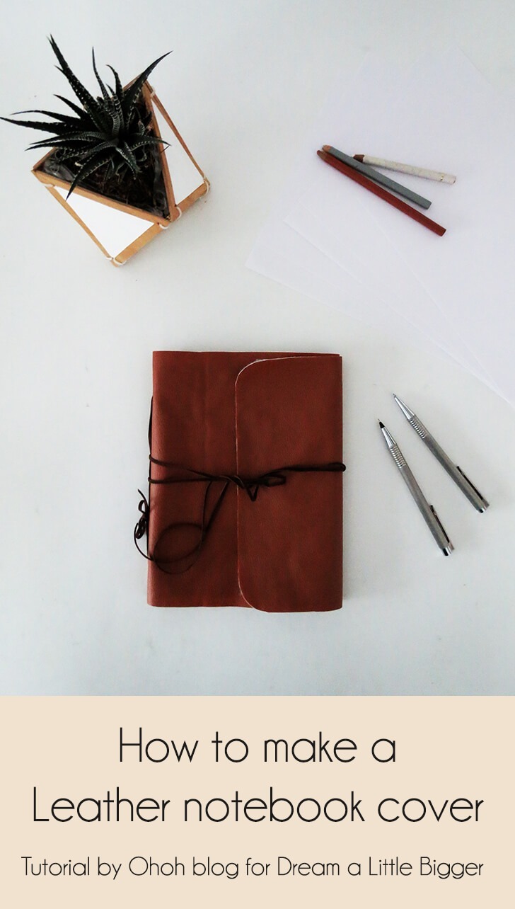 How To Make A Leather Notebook Cover Dream A Little Bigger How To Make A Leather Notebook Cover Dream A Little Bigger