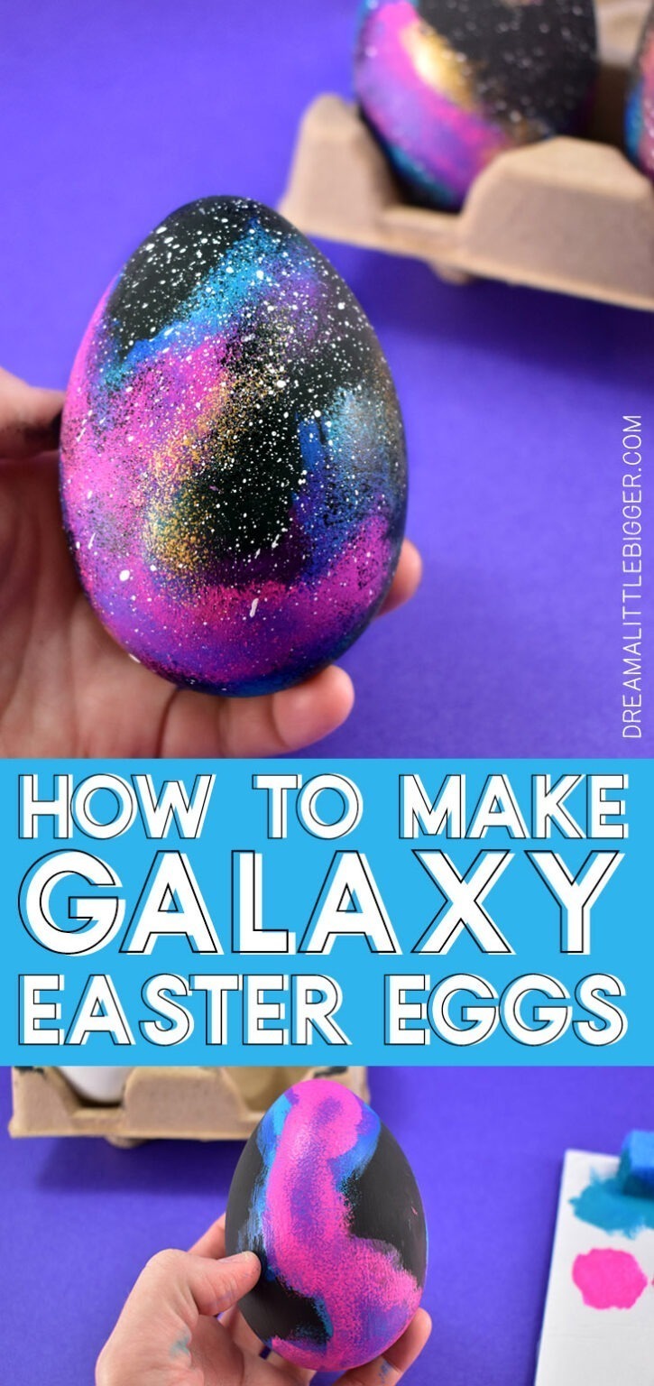 Galaxy Easter Egg Tutorial ⋆ Dream a Little Bigger